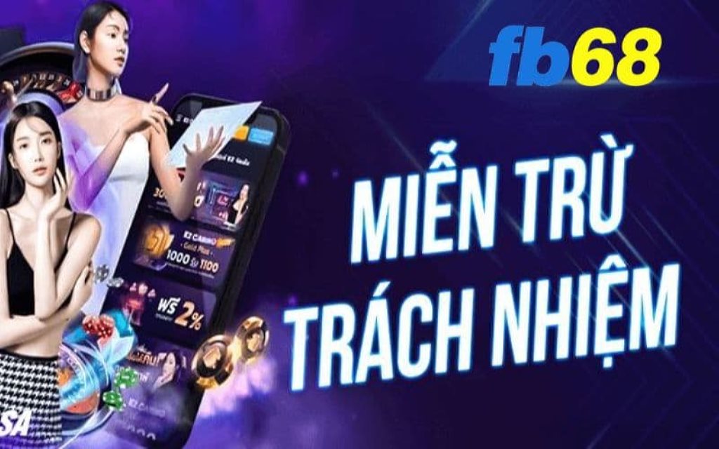 Miễn trừ trách nhiệm FB68 quan trọng người chơi cần nắm rõ